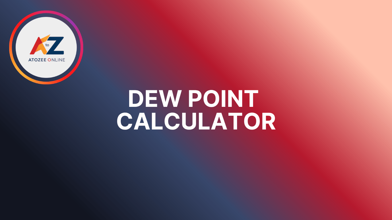 Dew Point Calculator: Humidity, Comfort, & Condensation